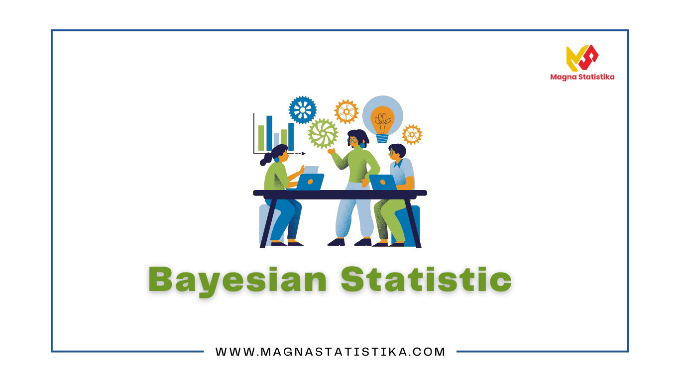 Bayesian Statistic: Pengertian dan Langkah Perhitungan - MAGNA STATISTIKA